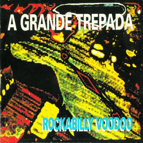 Rockabilly Voodoo by A Grande Trepada (Album, Psychobilly): Reviews, Ratings, Credits, Song list ...
