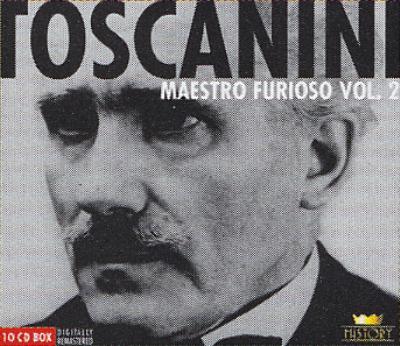 Maestro furioso vol. 2 by Arturo Toscanini (Compilation; History ...
