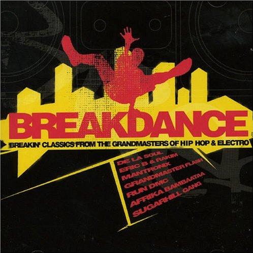 Breakdance: Breakin' Classics From the Grandmasters of Hip Hop ...