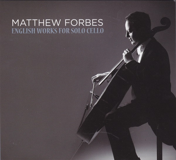 English Works for Solo Cello by Matthew Forbes (Album): Reviews ...