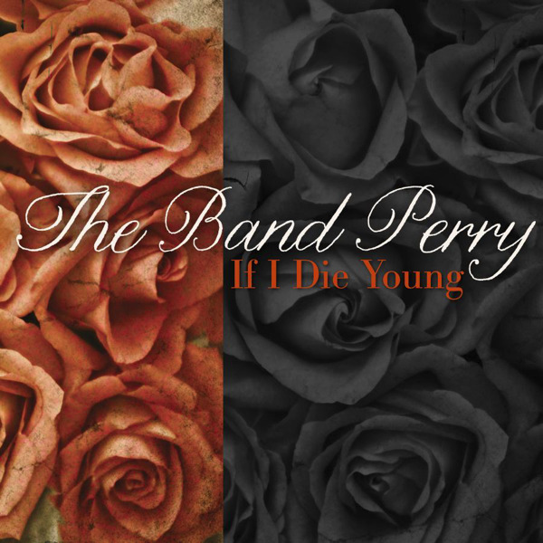 If I Die Young by The Band Perry (Single, Contemporary Country ...