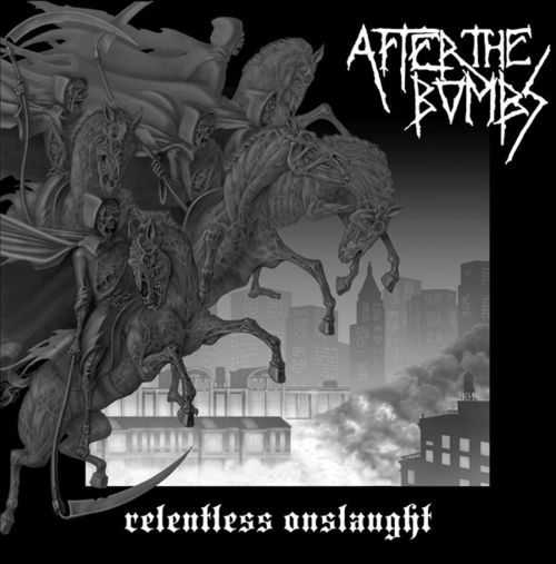 Relentless Onslaught by After the Bombs (EP, Stenchcore): Reviews ...