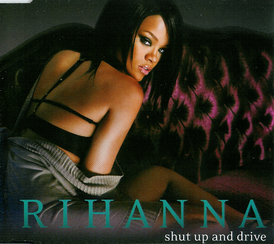 Shut Up and Drive by Rihanna Single Def Jam RISHUTCDP1 Reviews Ratings Credits Song list Rate Your Music