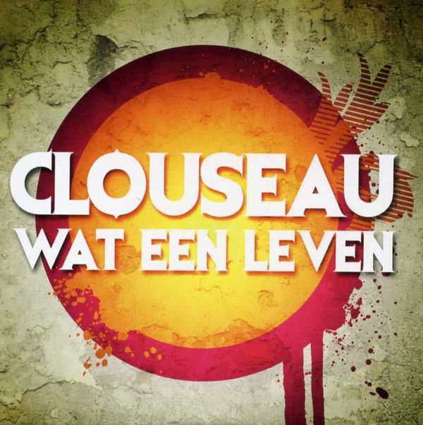 Wat een leven by Clouseau (Single, Pop Rock): Reviews, Ratings, Credits ...