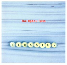 Classics by The Aphex Twin (Compilation; R& RS 95035): Reviews, Ratings ...