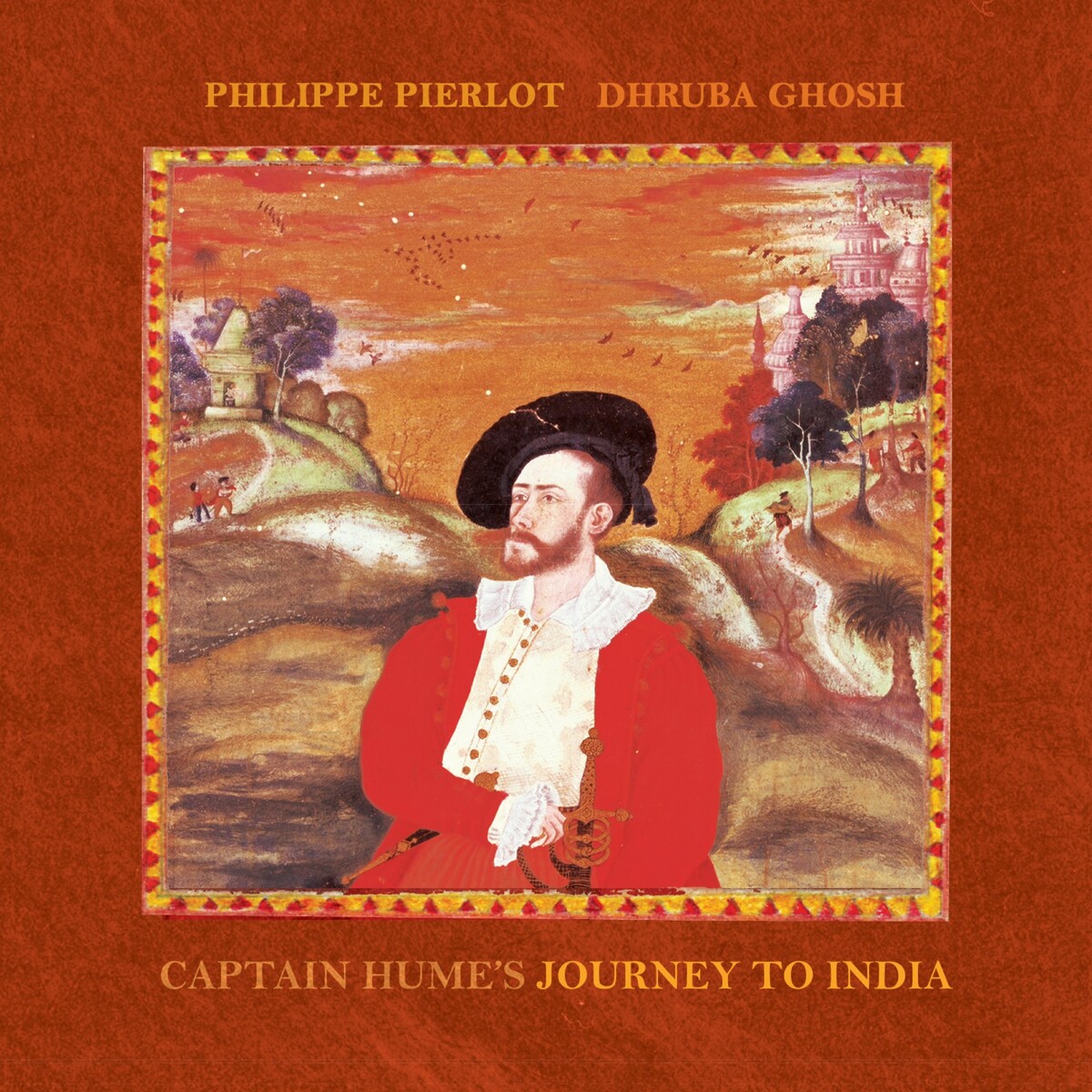 Captain Hume's Journey to India by Philippe Pierlot / Dhruba Ghosh ...