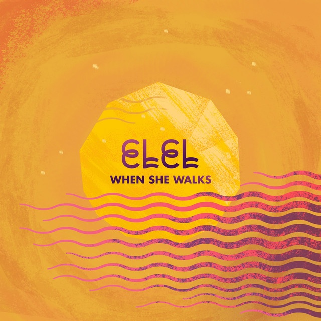 When She Walks by ELEL (Single): Reviews, Ratings, Credits, Song list ...