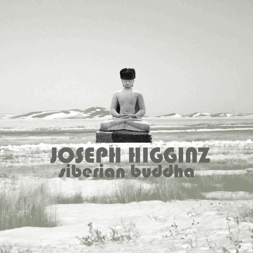 Siberian Buddha by Joseph Higginz (Album): Reviews, Ratings, Credits ...