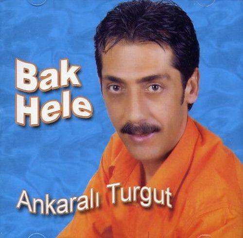 Bak Hele by Ankaralı Turgut (Album): Reviews, Ratings, Credits, Song ...