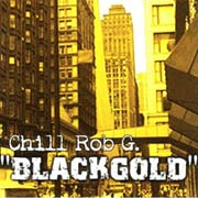 Blackgold by Chill Rob G (Album, East Coast Hip Hop): Reviews, Ratings ...