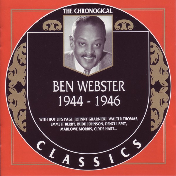 The Chronogical Classics: Ben Webster 1944 - 1946 by Ben Webster ...