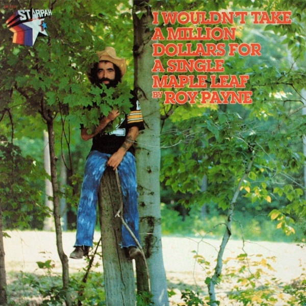 I Wouldn't Take a Million Dollars for a Single Maple Leaf by Roy Payne ...