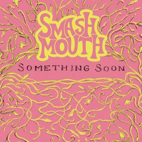 Something Soon by Smash Mouth (Single, Alternative Rock): Reviews ...