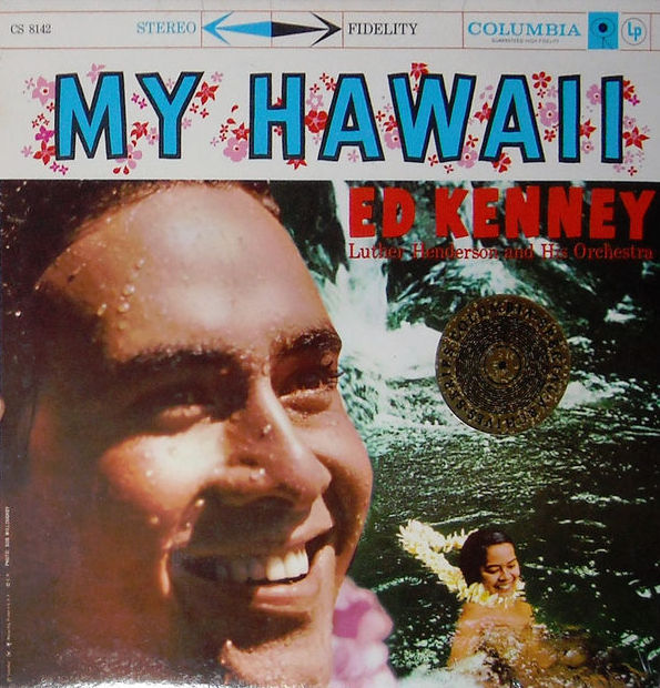 My Hawaii by Ed Kenney (Album; Columbia; CS 8142): Reviews, Ratings ...
