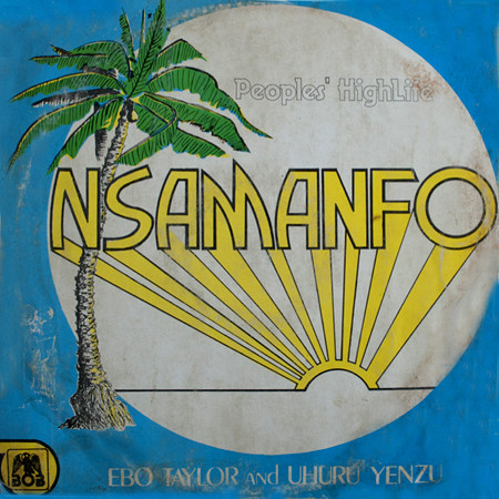 Nsamanfo - Peoples' Highlife Vol.1 by Ebo Taylor and Uhuru Yenzu (Album ...
