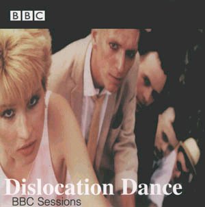 The BBC Sessions by Dislocation Dance (Additional release): Reviews, Ratings, Credits, Song list ...