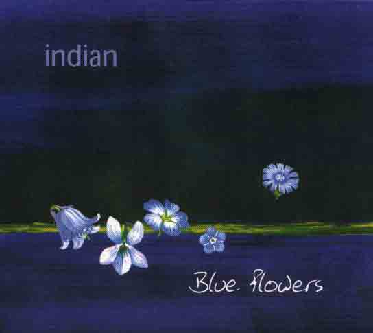 Blue Flowers by Indian (Album): Reviews, Ratings, Credits, Song list ...