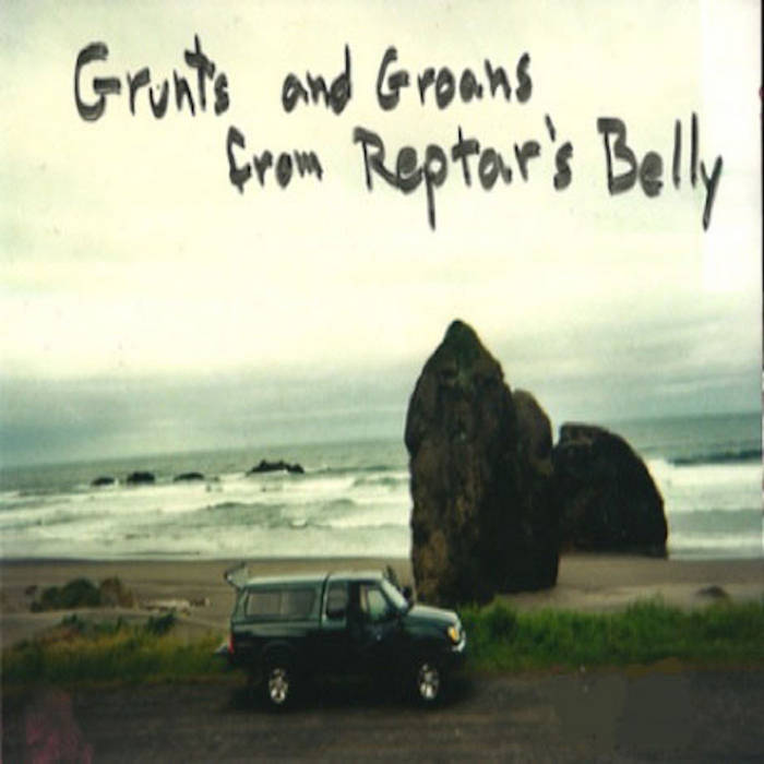 Grunts and Groans from Reptar's Belly by Walter Mitty and His Makeshift ...