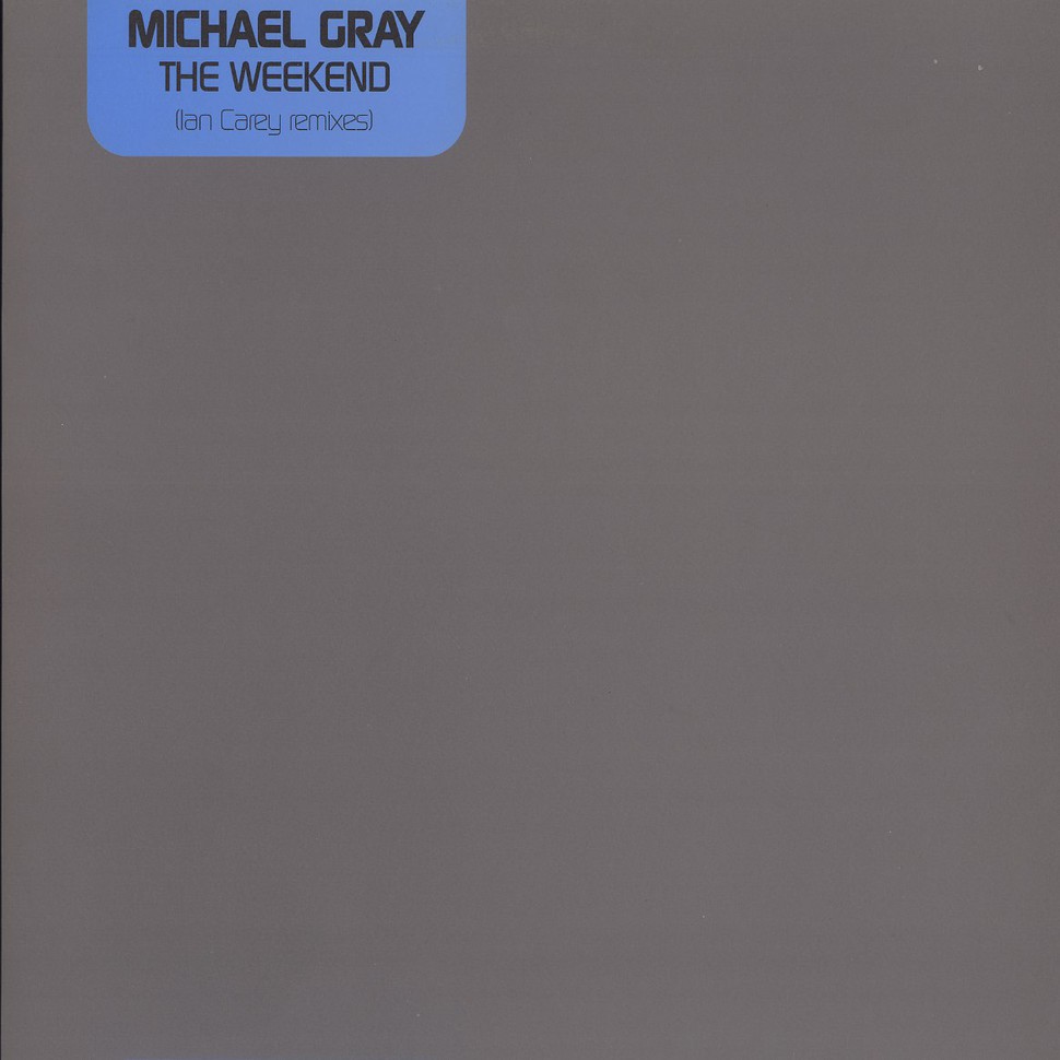 The Weekend (Ian Carey Remixes) by Michael Gray (Single, French House ...