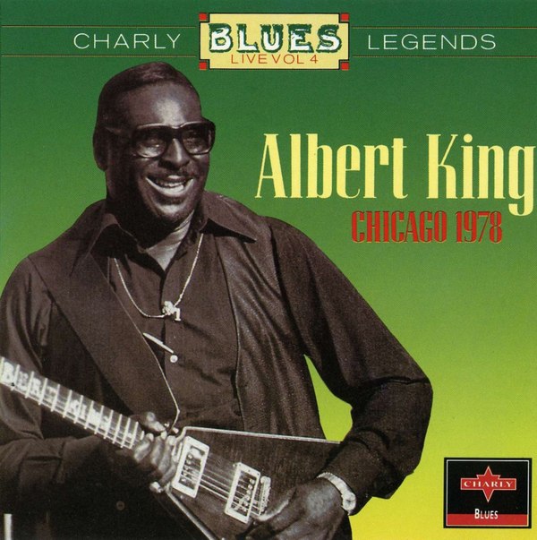 Charly Blues Legends, Live Vol. 4: Albert King, Chicago 1978 by Albert ...