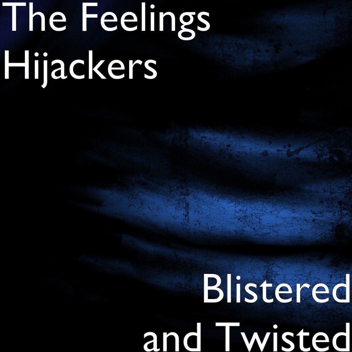 Blistered and Twisted by The Feelings Hijackers (Compilation): Reviews ...