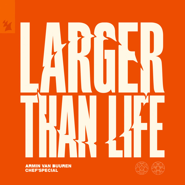 Larger Than Life by Armin van Buuren & Chef'Special (Single, Dance-Pop ...