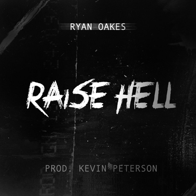Raise Hell by Ryan Oakes (Single): Reviews, Ratings, Credits, Song list ...