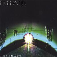 Never Act by Freewill (Album): Reviews, Ratings, Credits, Song list ...