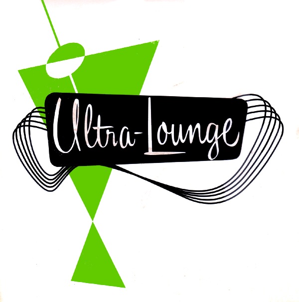 Welcome to the Ultra-Lounge by Various Artists (Compilation, Lounge ...