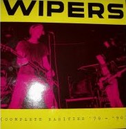 Complete Rarities '78 - '90 by Wipers (Bootleg; True Believer; TBR 001 ...