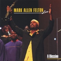 A Blessing by Mark Allen Felton (Album): Reviews, Ratings, Credits ...