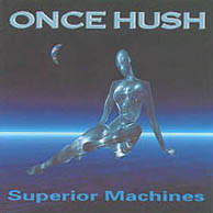Superior Machines by Once Hush (Album): Reviews, Ratings, Credits, Song ...