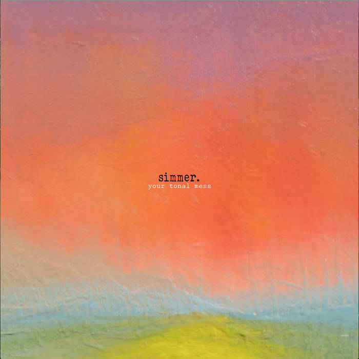 Your Tonal Mess by Simmer (EP): Reviews, Ratings, Credits, Song list ...