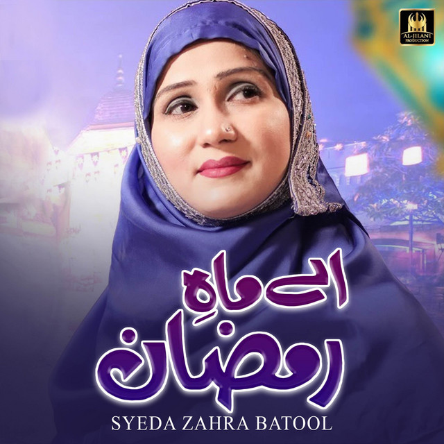 Aey Mah E Ramzan by Syeda Zahra Batool (Single, Nasheed): Reviews ...