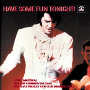 Have Some Fun Tonight by Elvis Presley (Bootleg, Pop): Reviews, Ratings ...