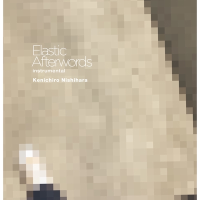 Elastic Afterwords (Instrumental) by Kenichiro Nishihara (Additional release): Reviews, Ratings ...