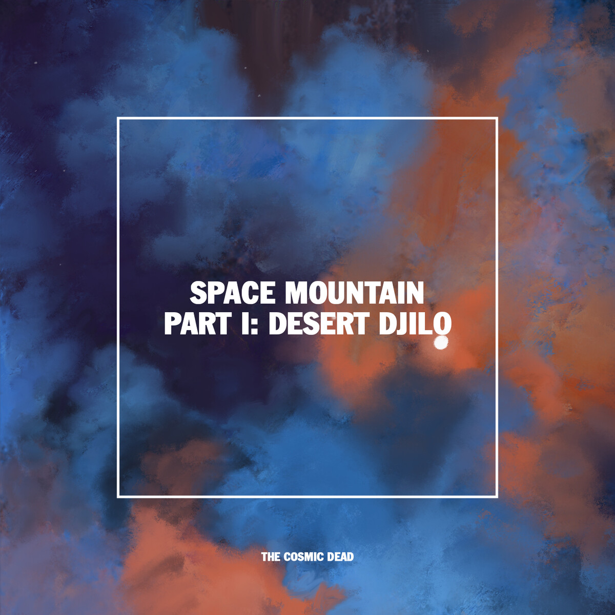 Space Mountain (Part I: Desert Djilo) by The Cosmic Dead (Single ...