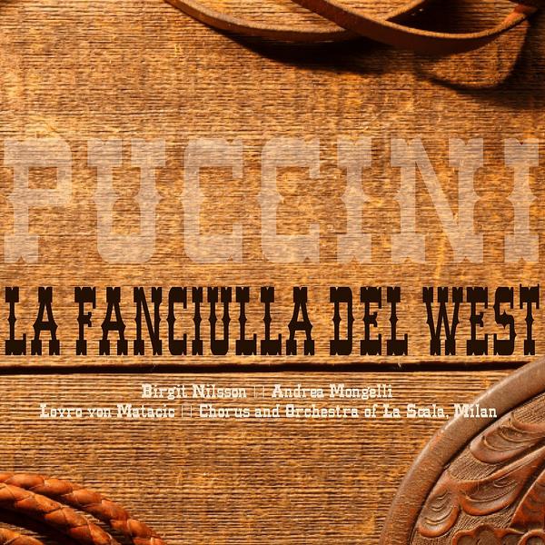 La fanciulla del West by Orchestra of La Scala, Milan / Lovro von ...