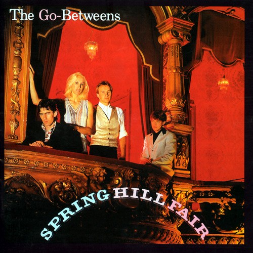 Spring Hill Fair by The Go-Betweens (Album, Jangle Pop): Reviews ...