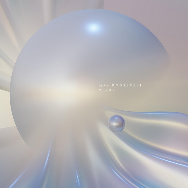 Pearl by May Roosevelt (Album, Ambient): Reviews, Ratings, Credits ...