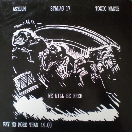 We Will Be Free by Asylum / Stalag 17 / Toxic Waste (Album): Reviews ...