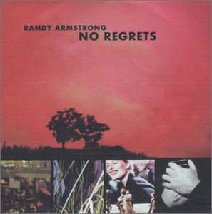 No Regrets by Randy Armstrong (Album): Reviews, Ratings, Credits, Song ...