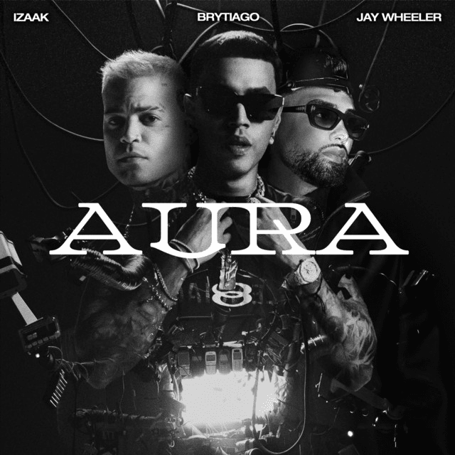 Aura by Brytiago, Jay Wheeler & iZaak (Single): Reviews, Ratings ...