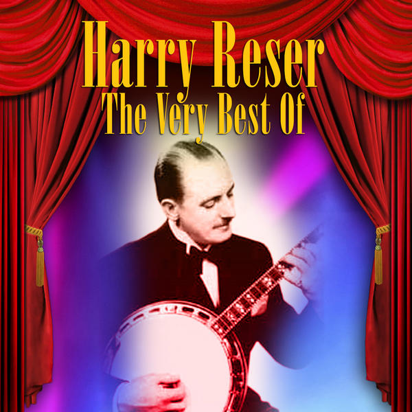 The Very Best of Harry Reser by Harry Reser (Compilation): Reviews ...