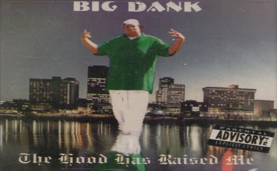 The Hood Has Raised Me by Big Dank (Album; Pup Dog; PDR 7812-4 ...