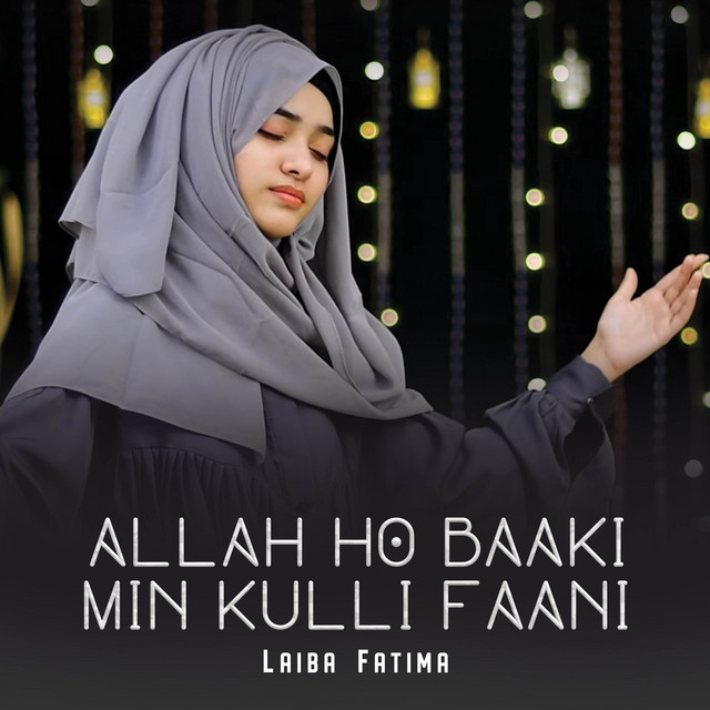 Allah Ho Baaki Min Kulli Faani by Laiba Fatima (Single, Nasheed): Reviews, Ratings, Credits ...