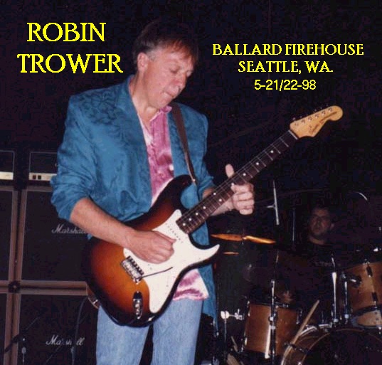 Ballard Firehouse, Seattle, WA 5-21/28-98 by Robin Trower (Bootleg ...