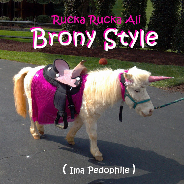 Brony Style (Ima Pedophile) by Rucka Rucka Ali (Single, Musical Parody ...