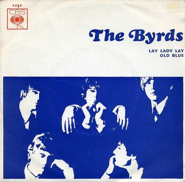 Lay Lady Lay / Old Blue by The Byrds (Single; CBS; 4284): Reviews ...