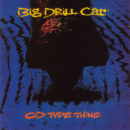 CD Type Thing by Big Drill Car (Album; Cruz; CR-CD-008): Reviews ...